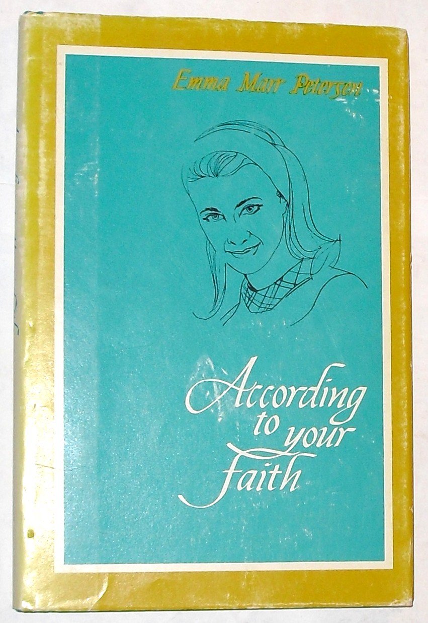 According to your faith: Petersen, Emma Marr: Amazon.com: Books