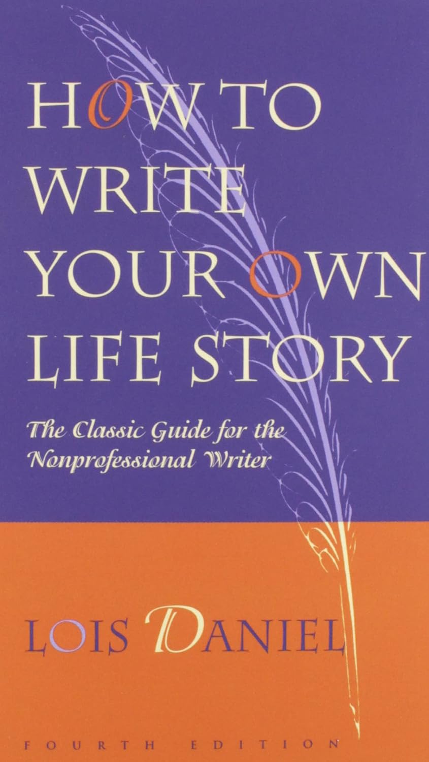 How to Write Your Own Life Story: The Classic Guide for the ...