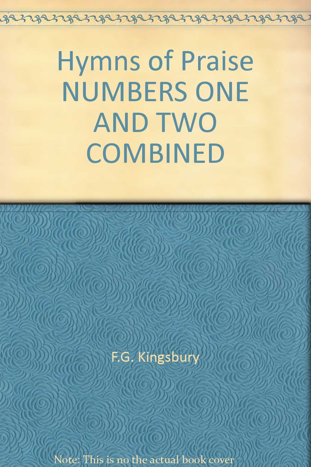Hymns of Praise NUMBERS ONE AND TWO COMBINED: F.G. Kingsbury: Amazon ...