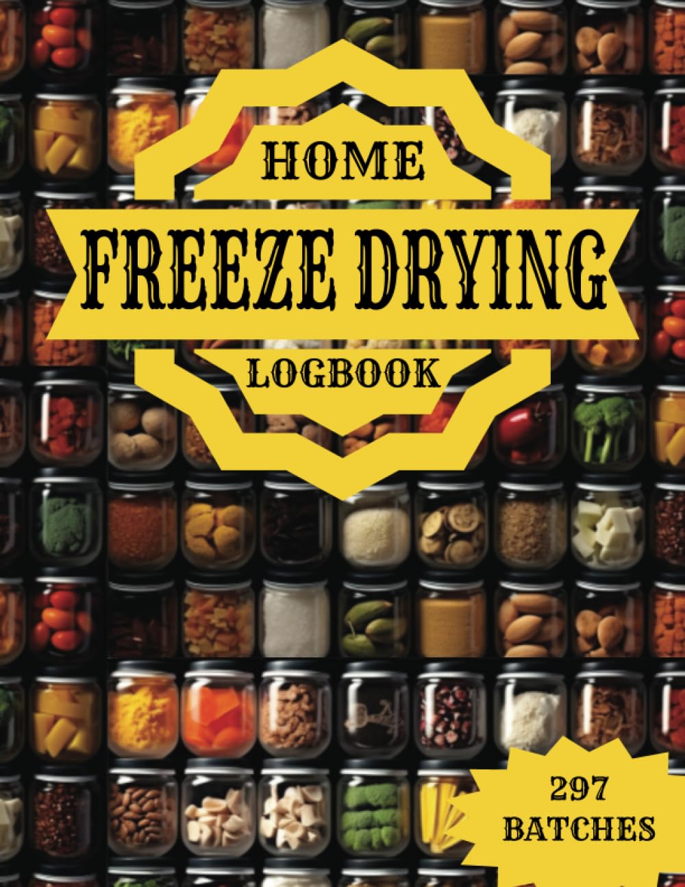 HOME FREEZE DRYING LOGBOOK: Keep Track of your Freeze-Dried Batches ...