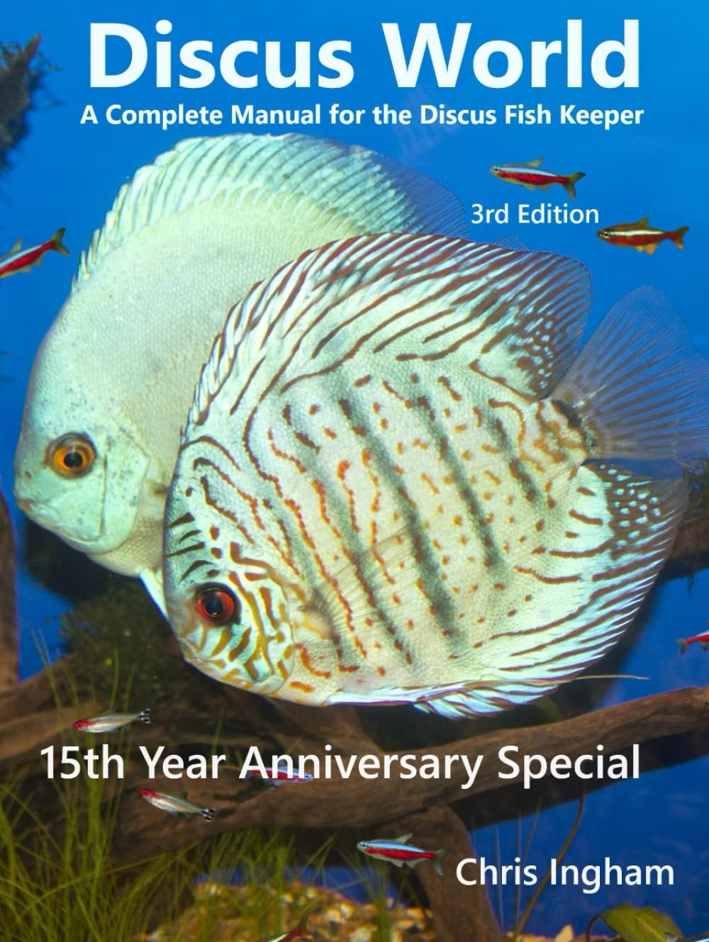 Discus World, A Complete Manual for the Discus Fish Keeper: 3rd Edition ...