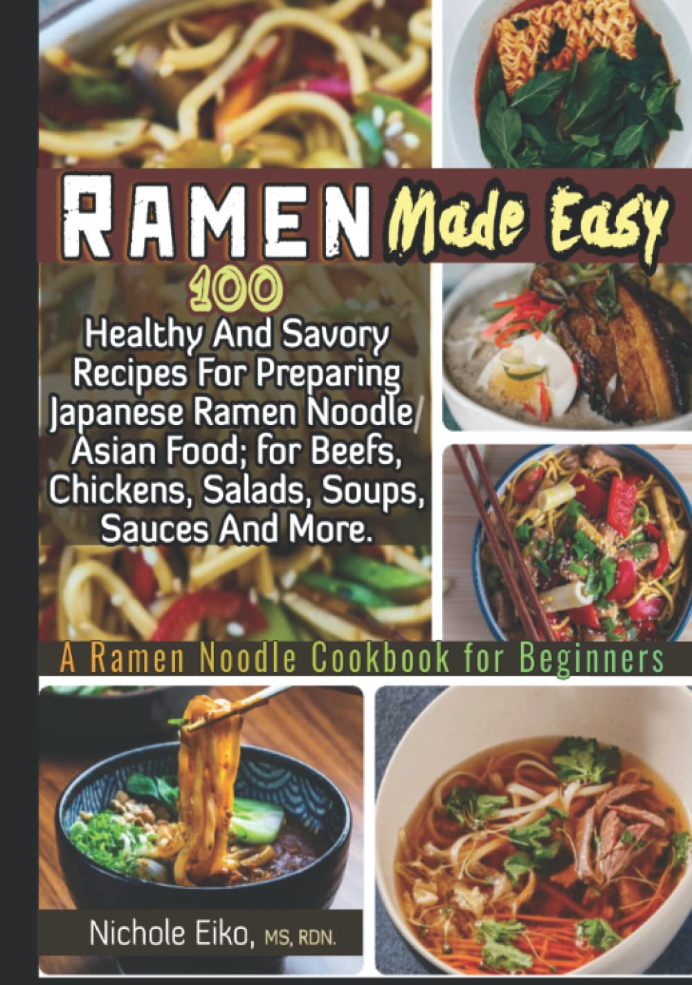 Ramen Made Easy: Ramen Noodles Cookbook for Beginners With 100 Healthy ...