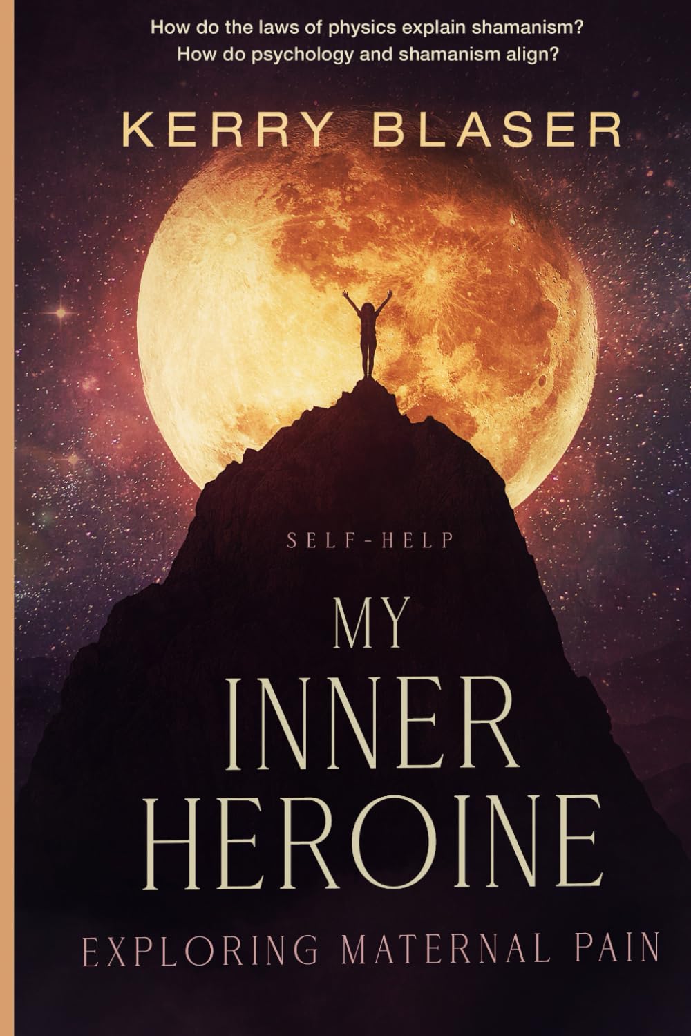 My Inner Heroine: Exploring Maternal Pain: Blaser, Kerry: 9781965016336 ...