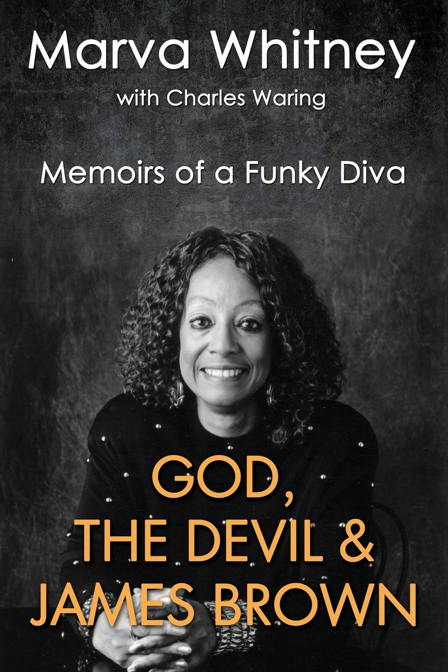 GOD, THE DEVIL & JAMES BROWN: Memoirs of a Funky Diva: Whitney, Marva, Waring, Charles ...