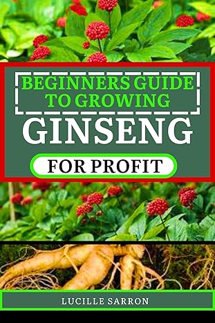Amazon.com: BEGINNERS GUIDE TO GINSENG FOR PROFIT : Crafting Your ...