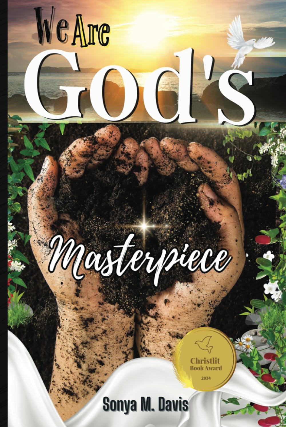 We are God's Masterpiece: Inspirational book about how God molds us to ...