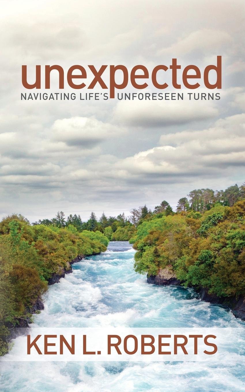 Unexpected: Navigating Life's Unforeseen Turns (Faith): Roberts, Ken L ...