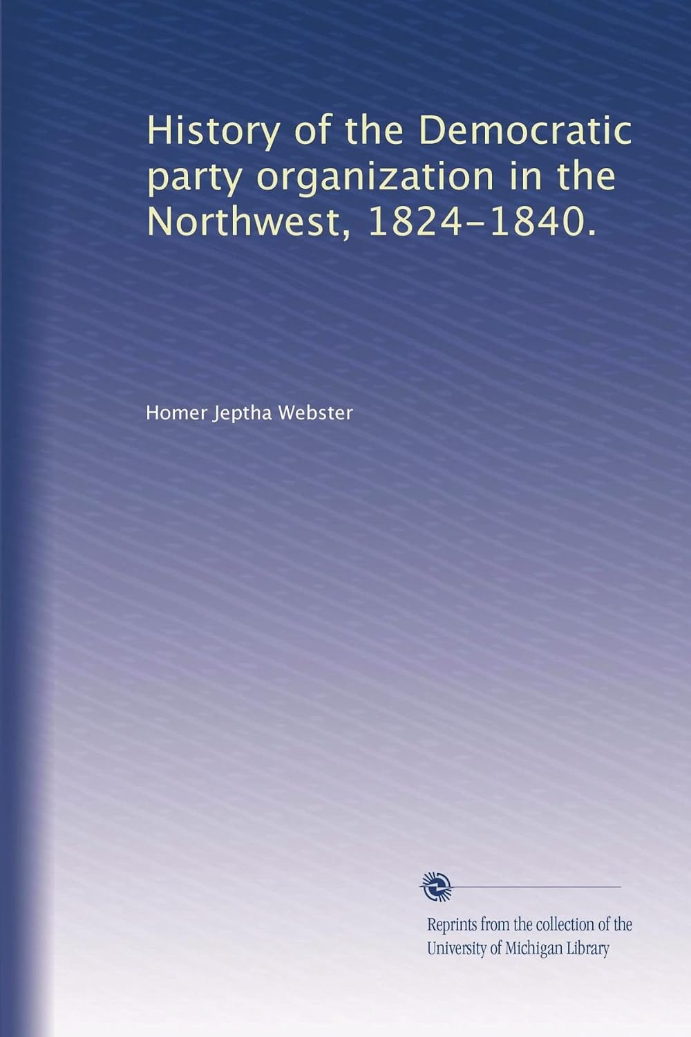 Amazon.com: History of the Democratic party organization in the ...