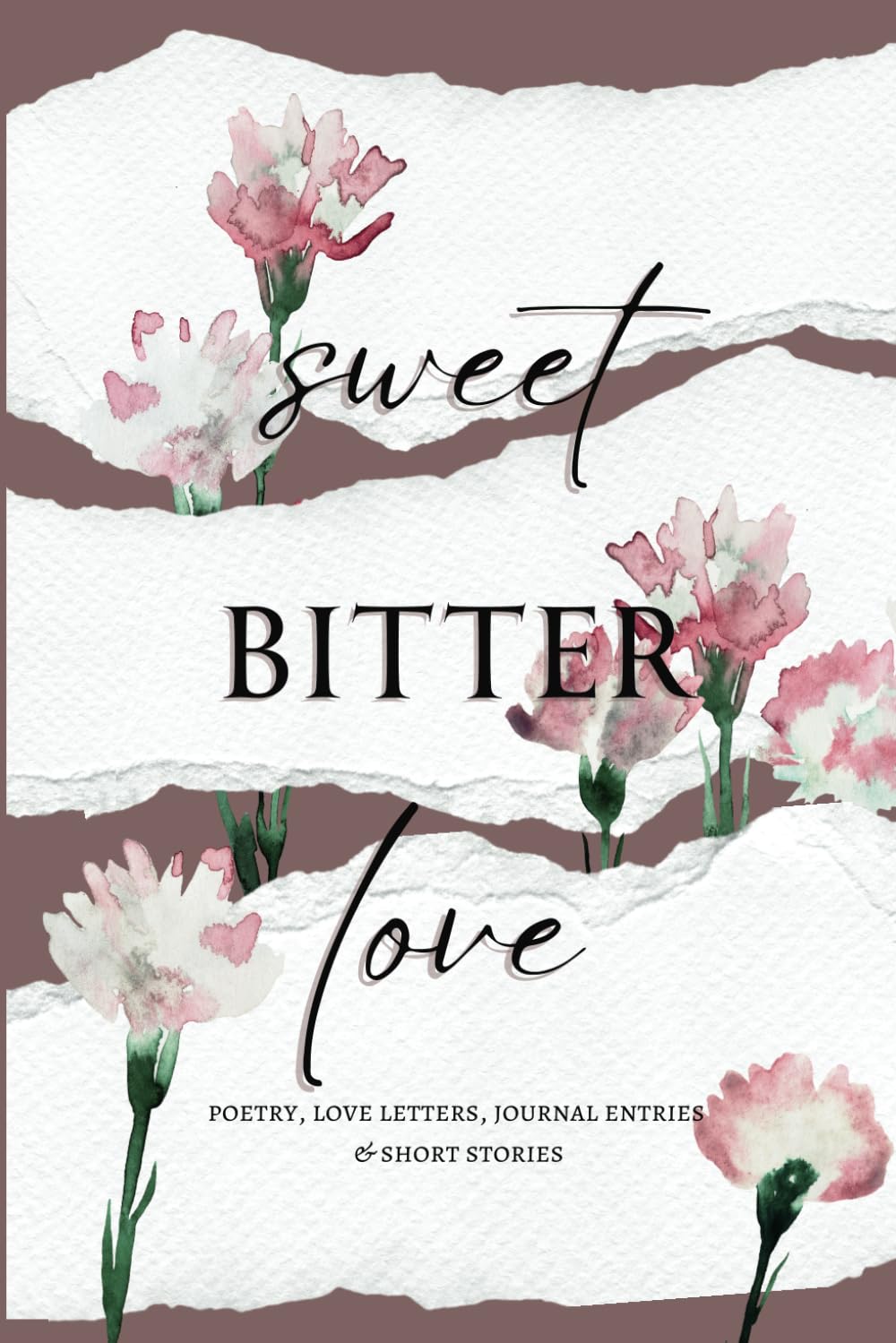 Amazon.com: Sweet Bitter Love: Poetry, Love Letters, Journal Entries ...