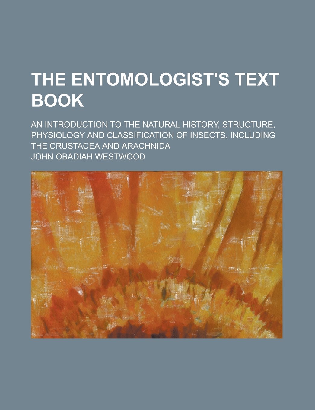 Buy The Entomologist's Text Book; An Introduction to the Natural ...