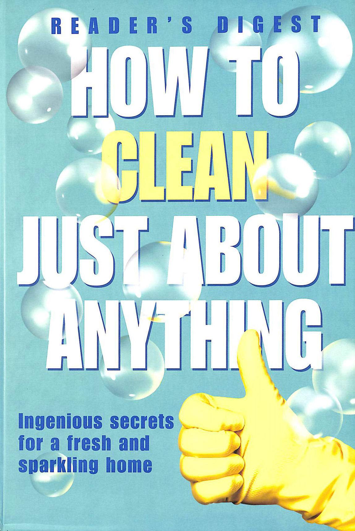 How to Clean Just About Anything: Ingenious Secrets for a Fresh and ...