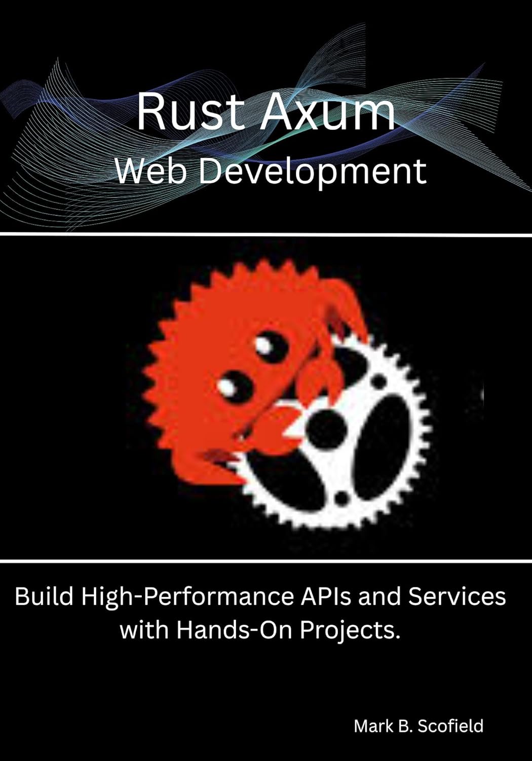 Rust Axum Web Development: Build High-Performance APIs and Services ...