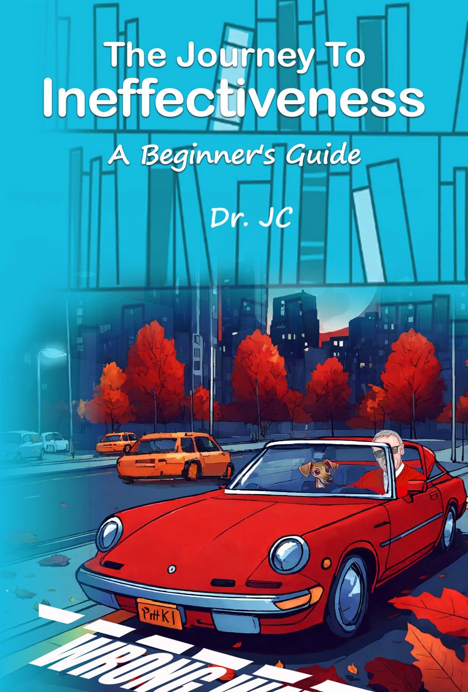 The Journey to Ineffectiveness: A Beginner’s Guide - Kindle edition by ...