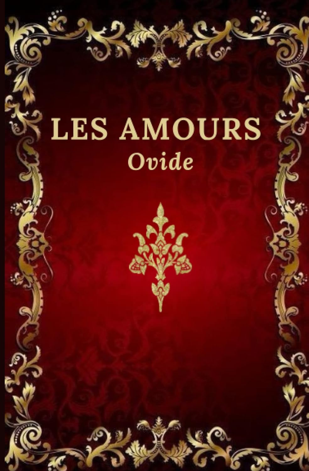Amazon.fr - Les amours ovide: Texte intégrale annoté d’une biographie d ...