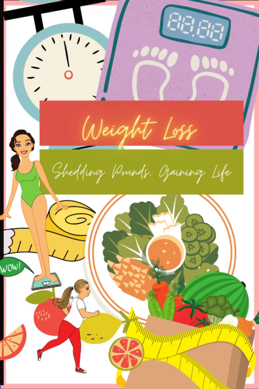 Weight Loss: Shedding Pounds, Gaining Life - Ideal for Mom, Dad and ...