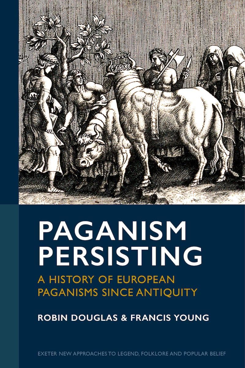 Paganism Persisting: A History of European Paganisms Since Antiquity ...