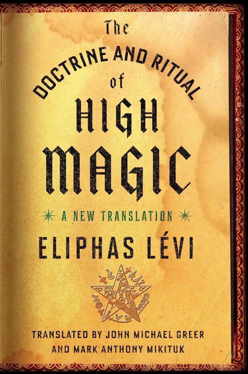 The Doctrine And Ritual Of High Magic A New Translation Lévi Eliphas