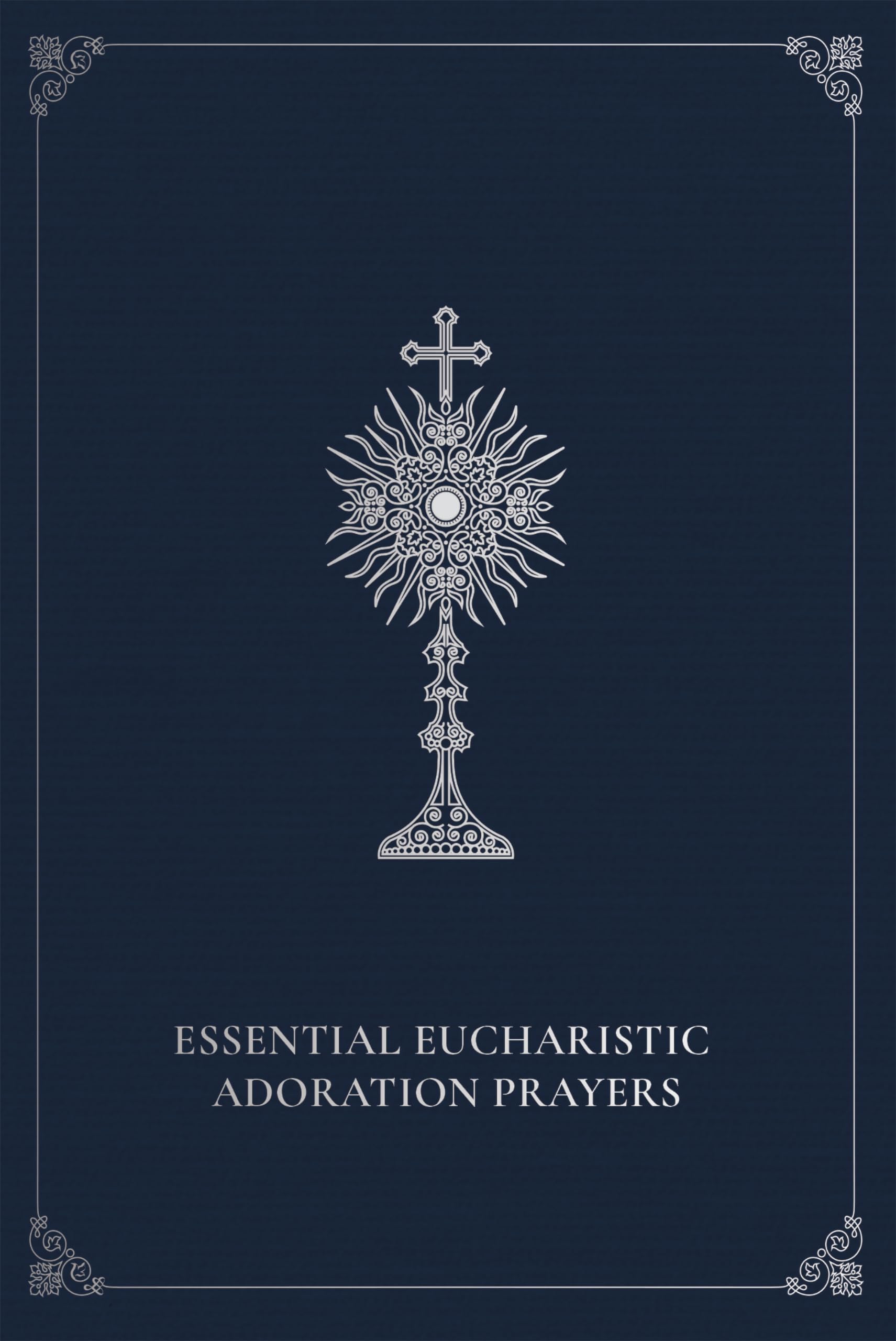 Essential Eucharistic Adoration Prayers: Curley, Marie Paul ...