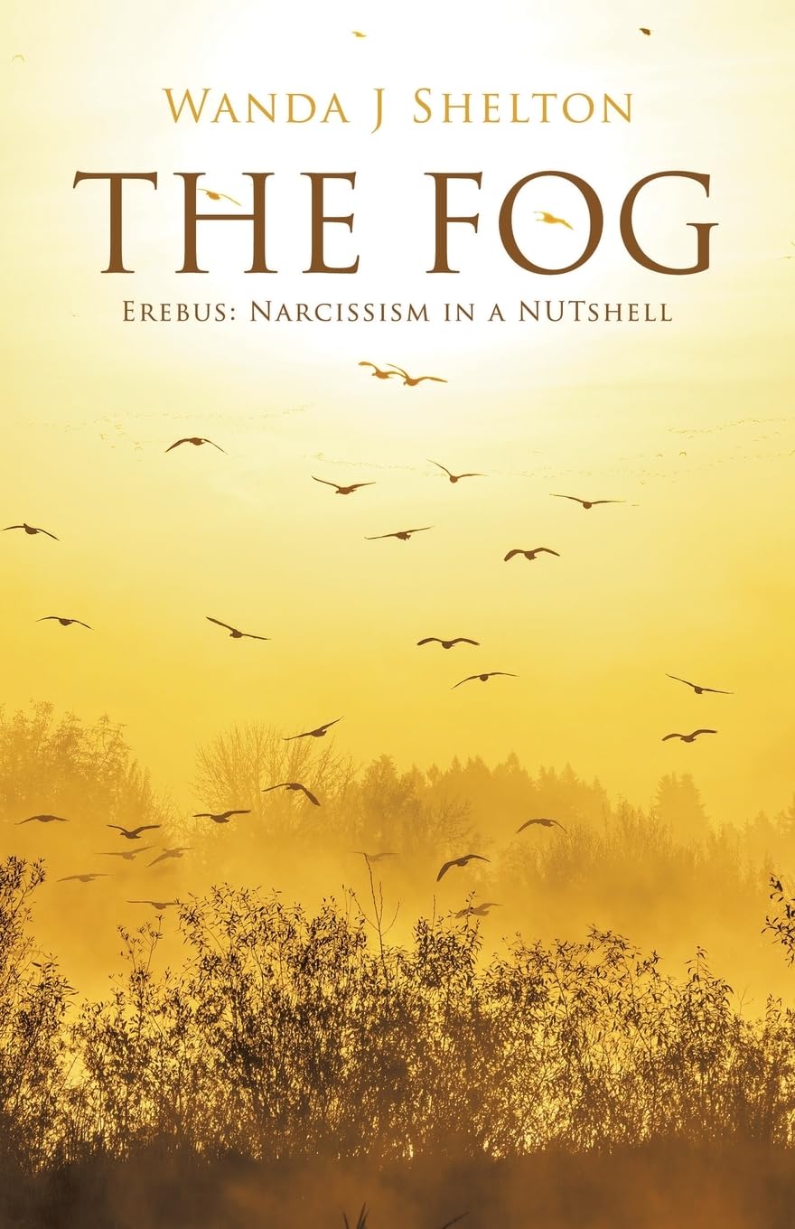 THE FOG: Erebus: Narcissism in a NUTshell: Shelton, Wanda J ...