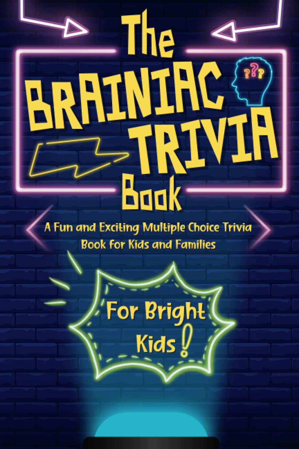 The Brainiac Trivia Book for Bright Kids: A Multiple Choice Trivia Book ...
