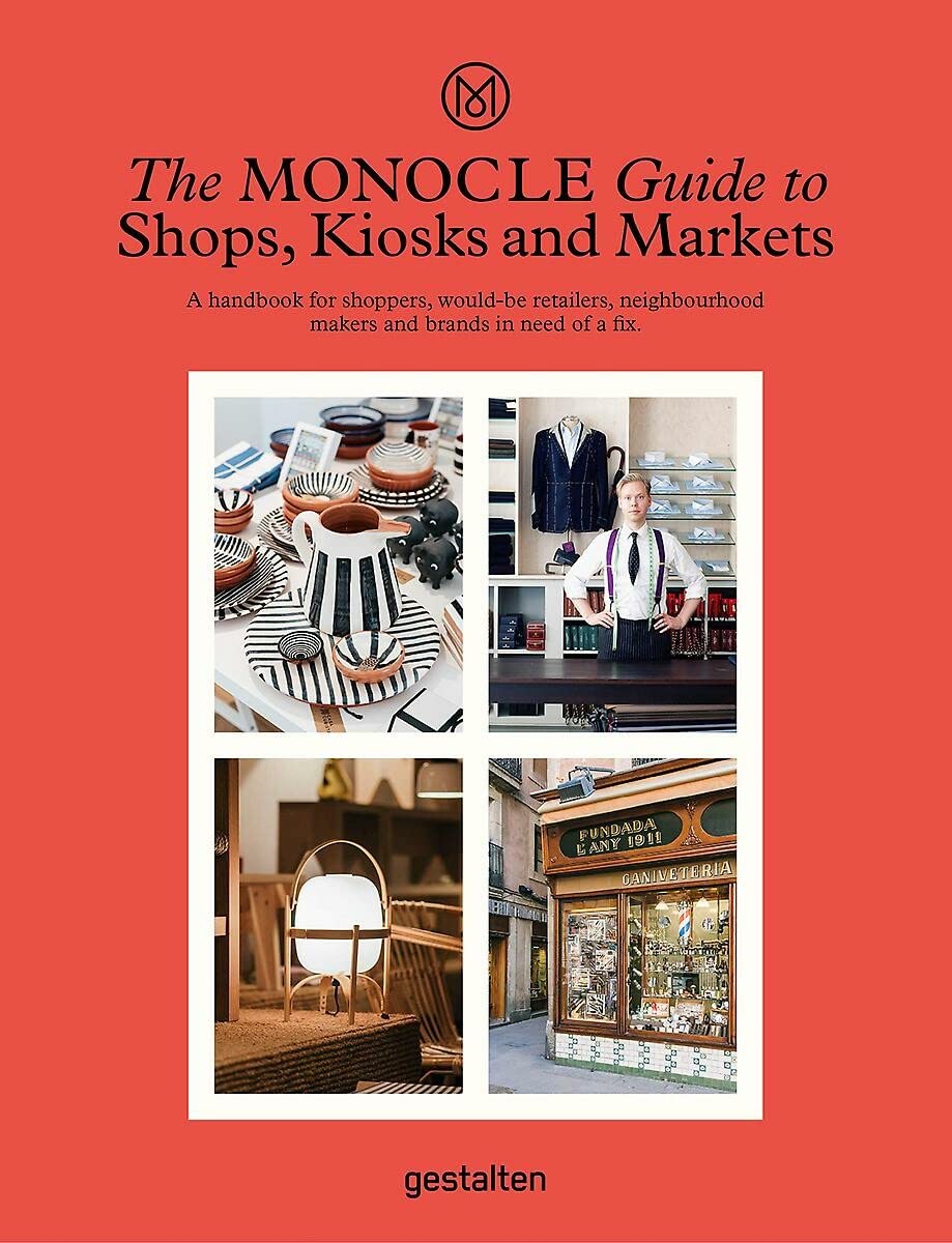 The Monocle Guide to Shops, Kiosks and Markets: A Handbook for Shoppers ...