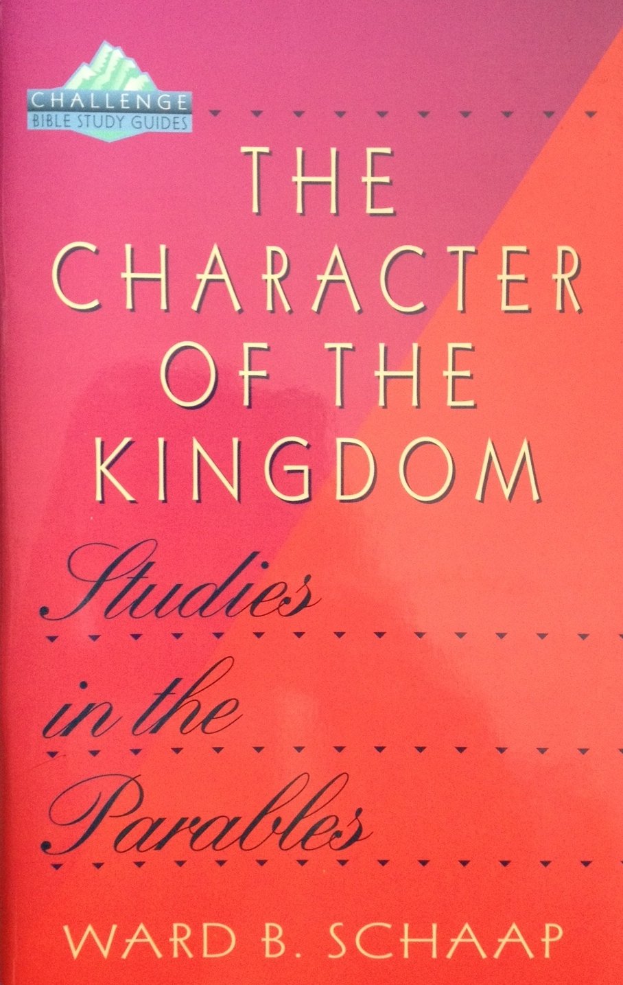 The Character of the Kingdom: Studies in the Parables (Challenge Bible ...