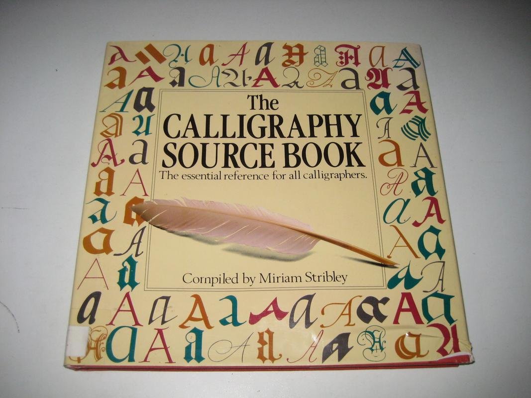 The Calligraphy Source Book: The Essential Reference for all ...