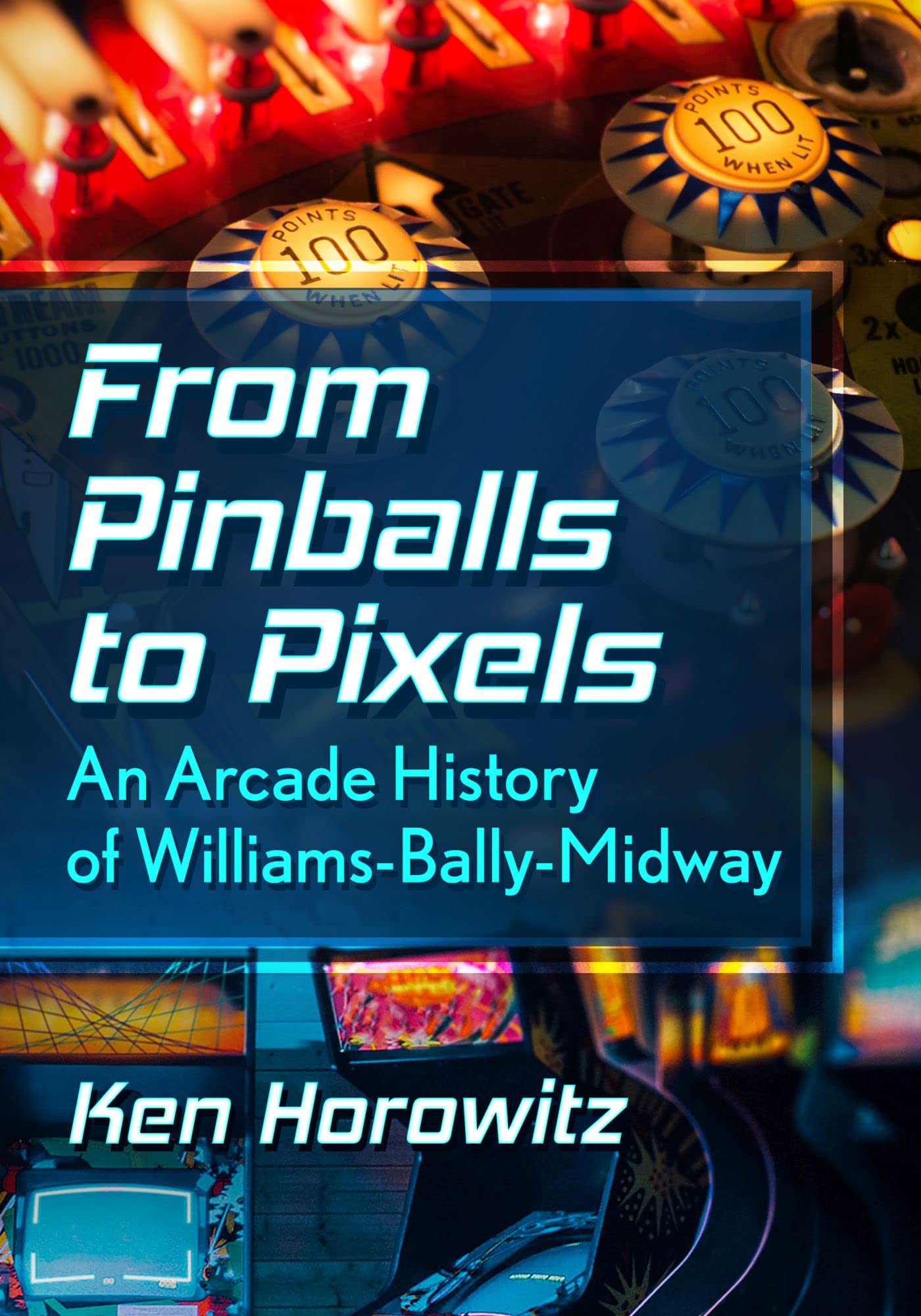 Amazon.com: From Pinballs to Pixels: An Arcade History of Williams ...