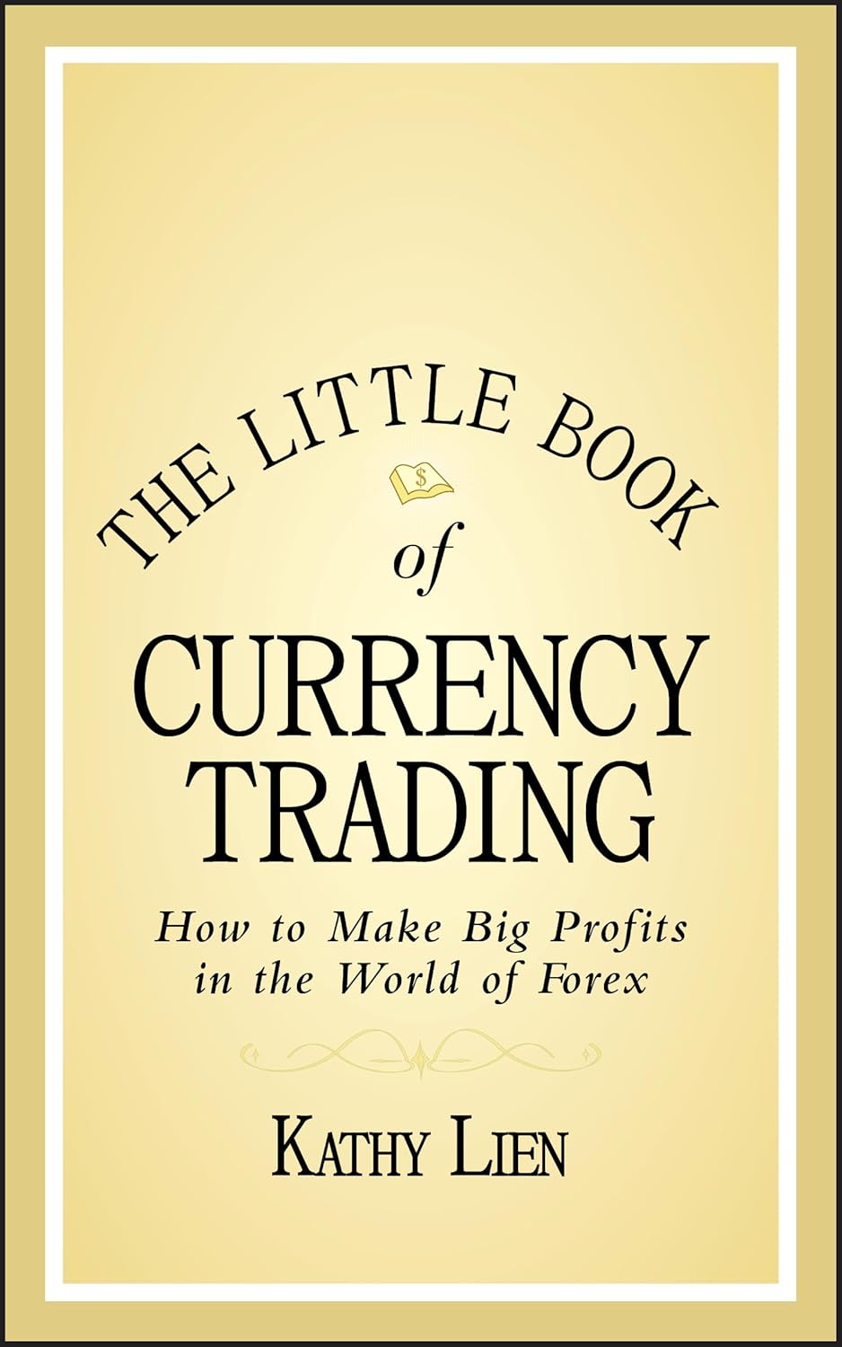 The Little Book of Currency Trading: How to Make Big Profits in the ...