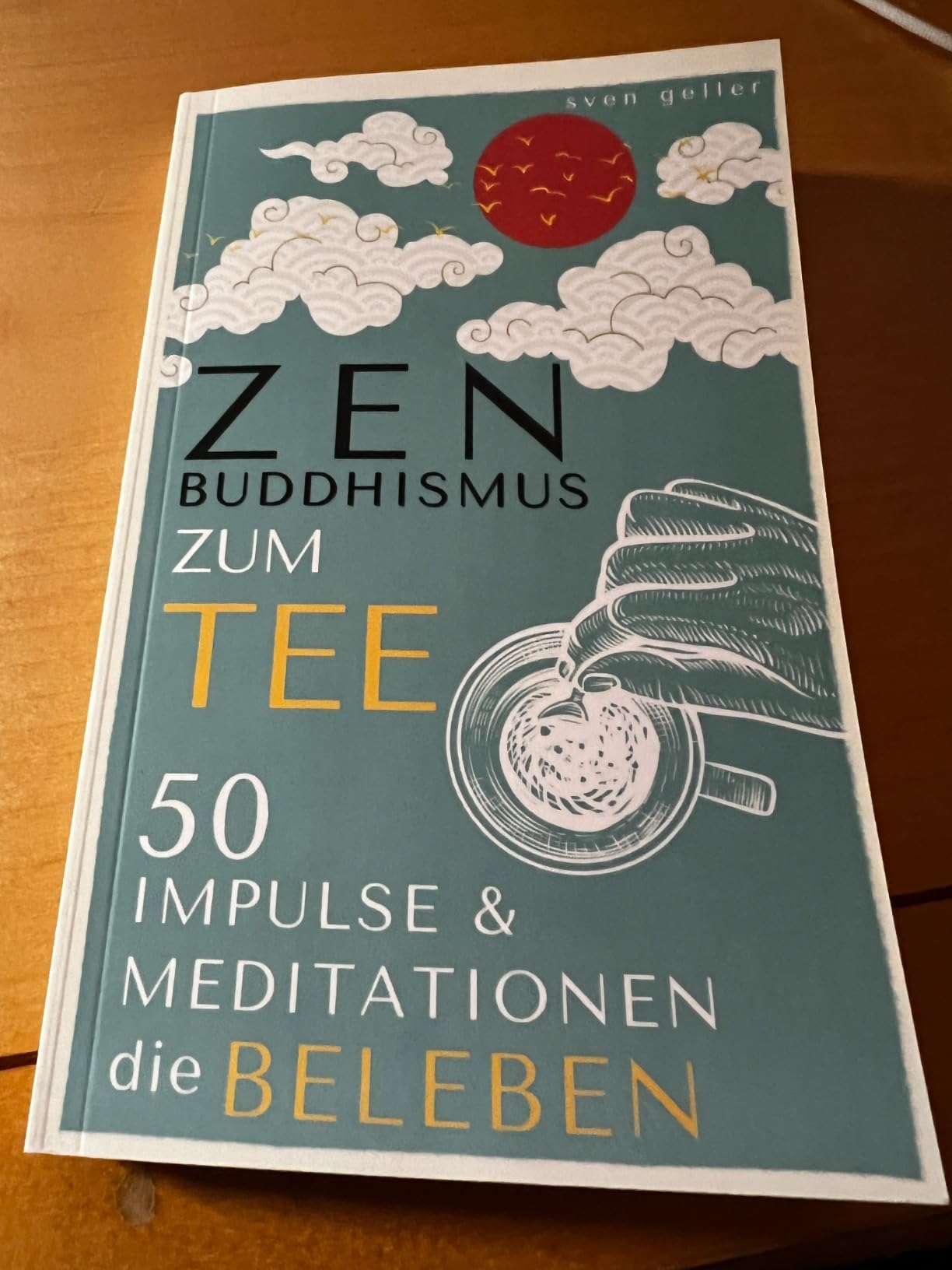 ZEN BUDDHISMUS zum Tee: 50 Impulse & Meditationen die BELEBEN : Geller ...