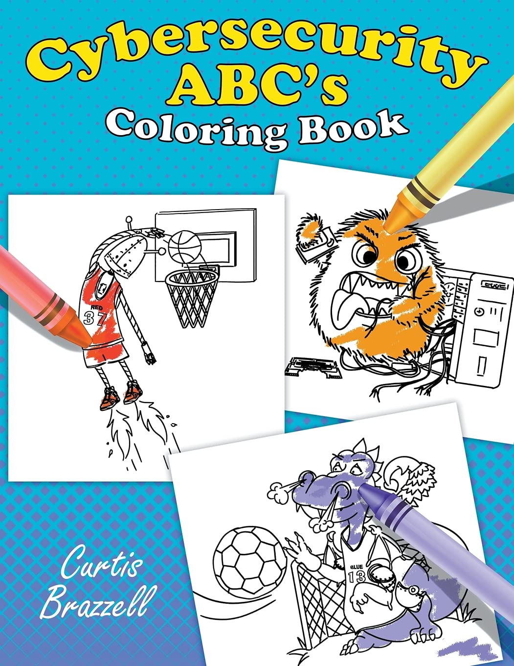 Cybersecurity ABC's Coloring Book: Brazzell, Curtis: 9780578966595 ...
