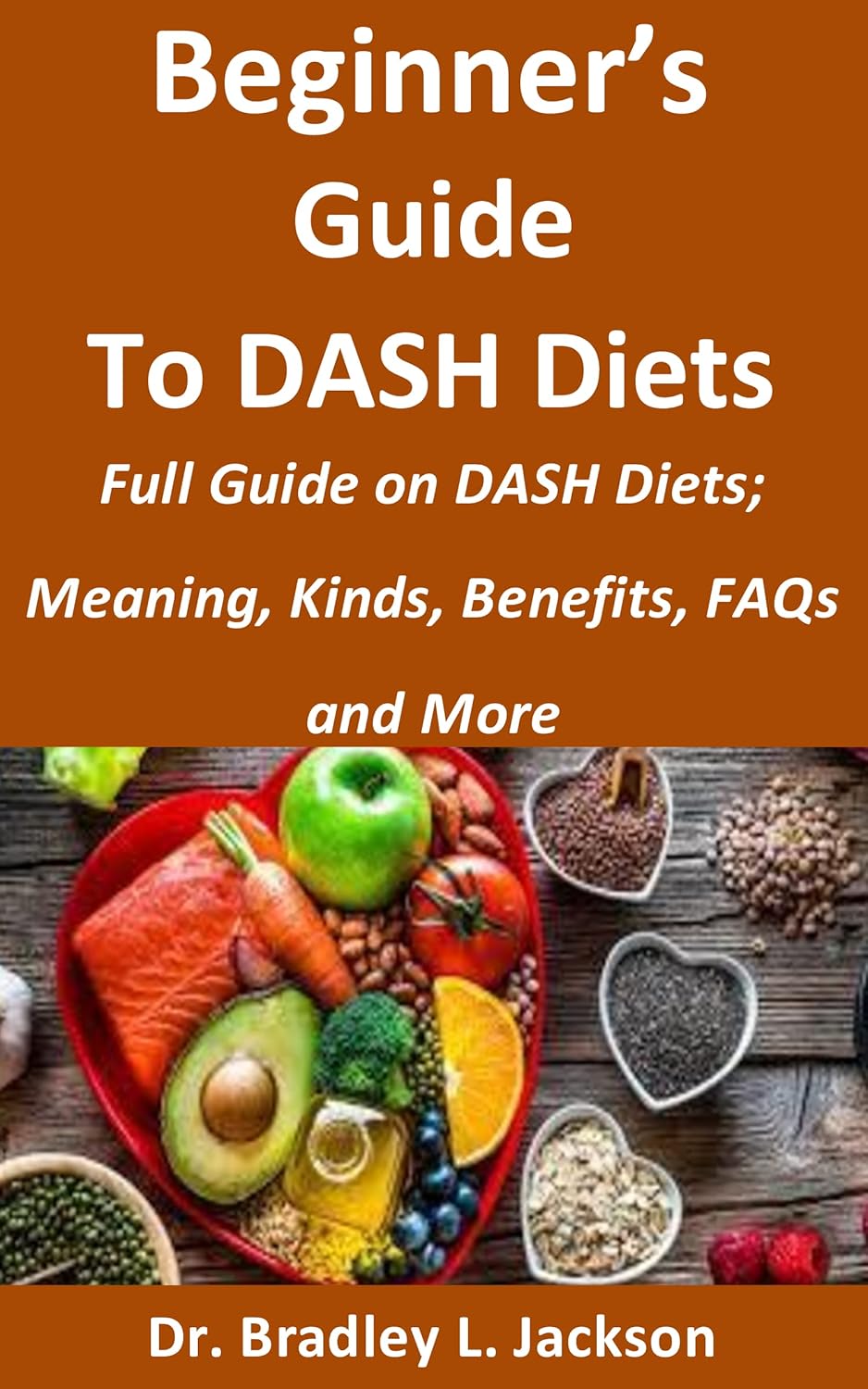 Beginner’s Guide to DASH Diets: Full Guide on DASH Diets; Meaning, Kinds, Benefits, FAQs and ...