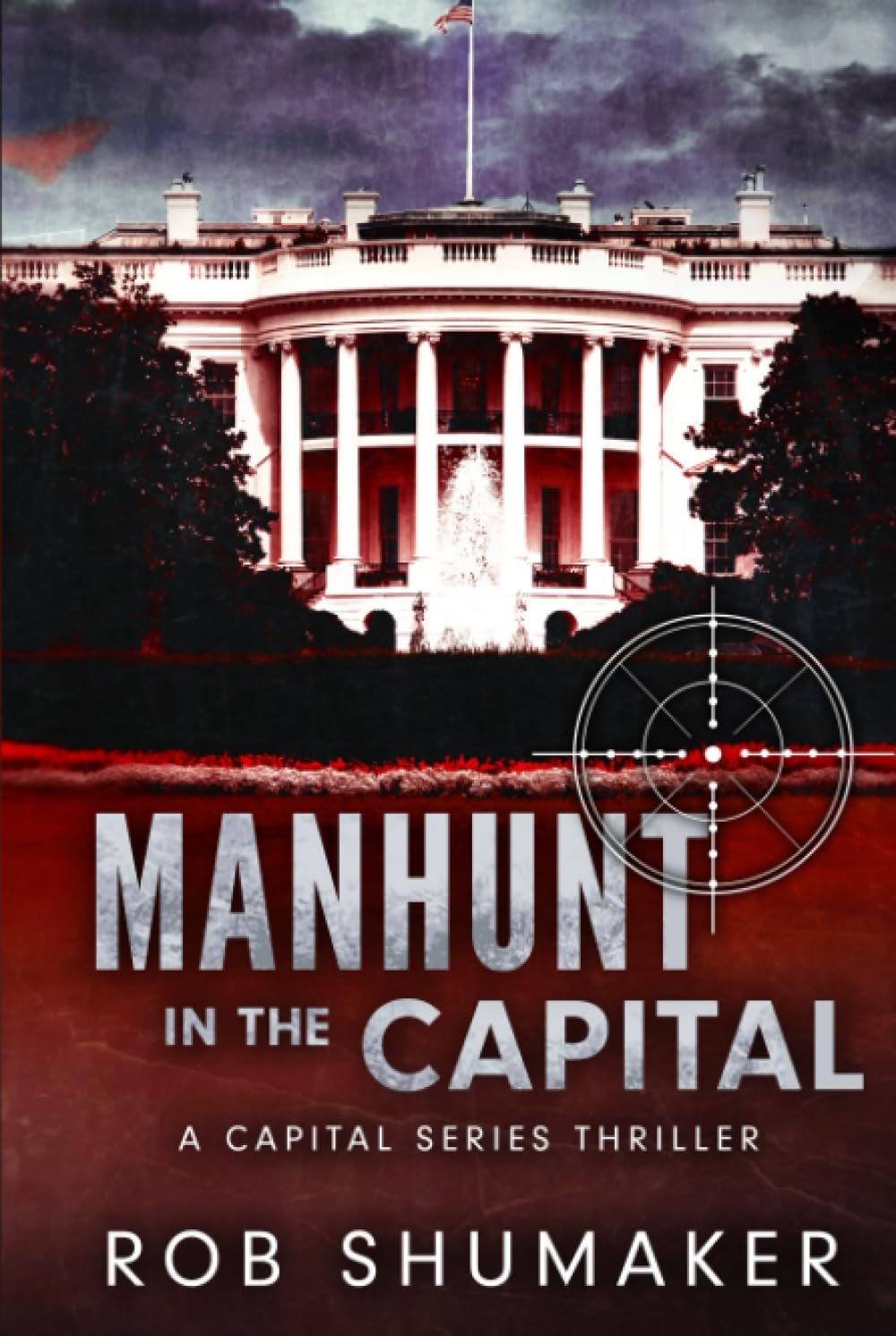 Manhunt in the Capital (Capital Series): Shumaker, Rob: 9798353342687 ...
