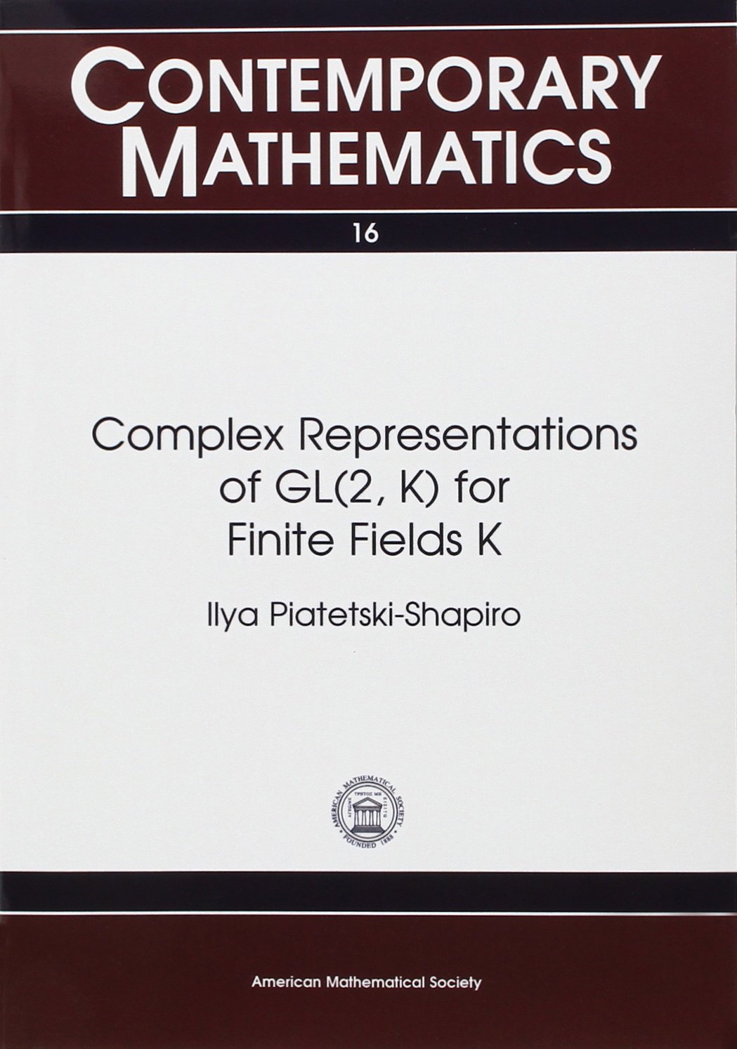Complex Representations of GL(2, K) for Finite Fields K (Contemporary ...
