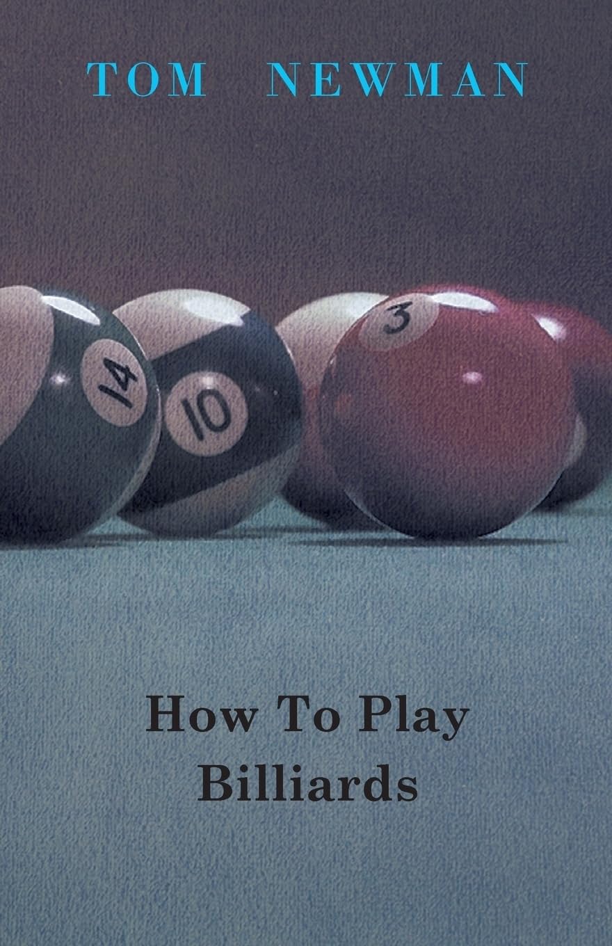 How To Play Billiards: Newman, Tom: 9781447416630: Amazon.com: Books