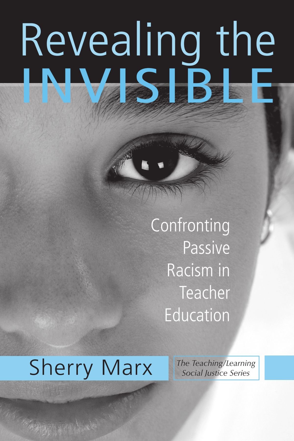Revealing the Invisible: Confronting Passive Racism in Teacher ...