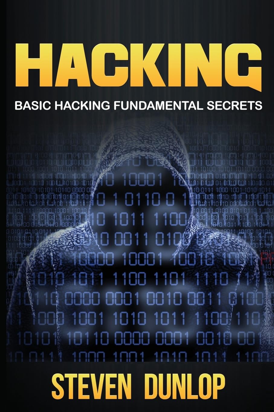 Hacking: Basic Hacking Fundamental Secrets: Dunlop, Steven ...