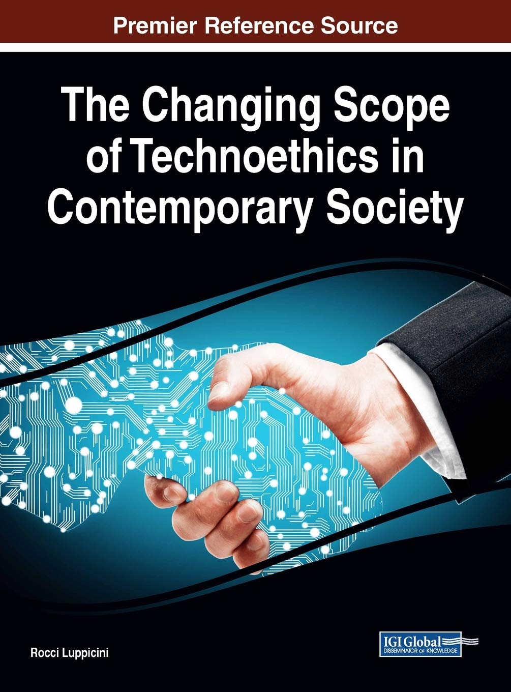 The Changing Scope of Technoethics in Contemporary Society (Advances in ...