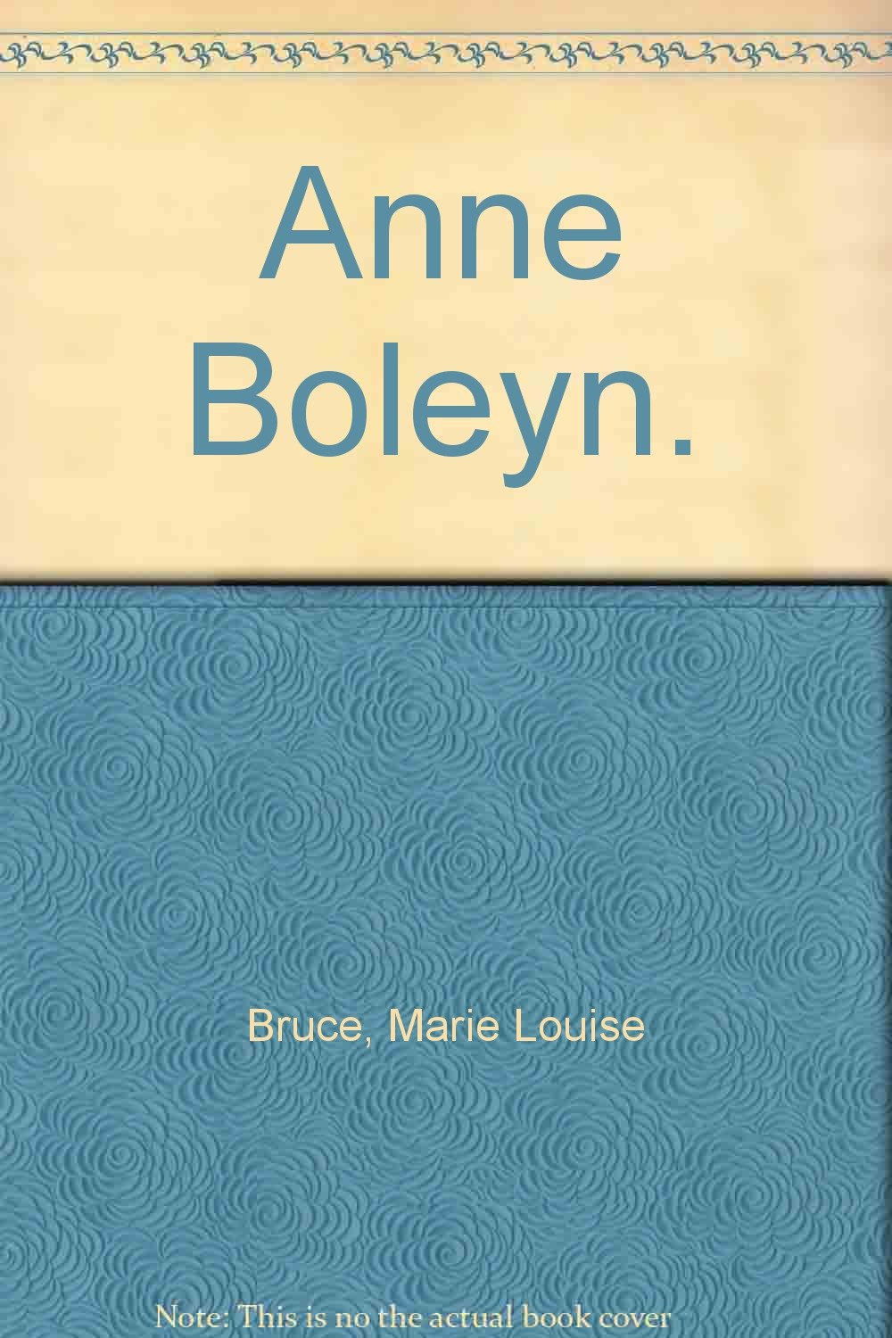 Anne Boleyn.: Bruce, Marie Louise: 9780698104808: Amazon.com: Books
