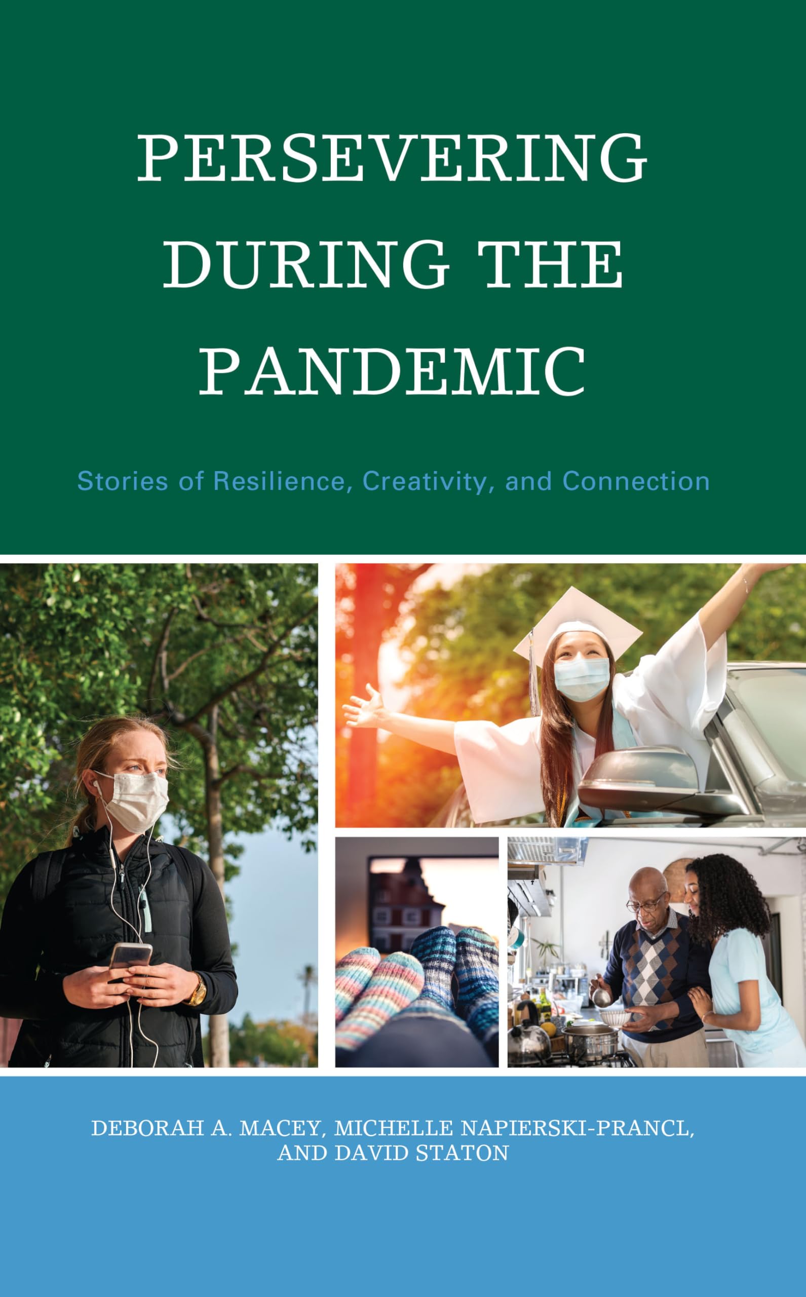 Persevering during the Pandemic: Stories of Resilience, Creativity, and ...