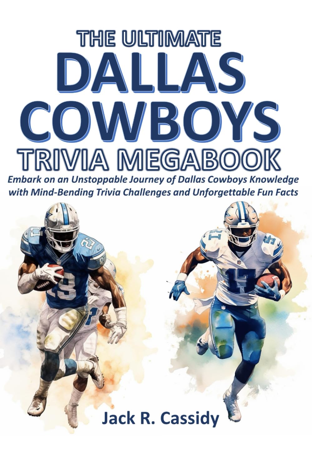 The Ultimate Dallas Cowboys Trivia Megabook: Embark on an Unstoppable ...