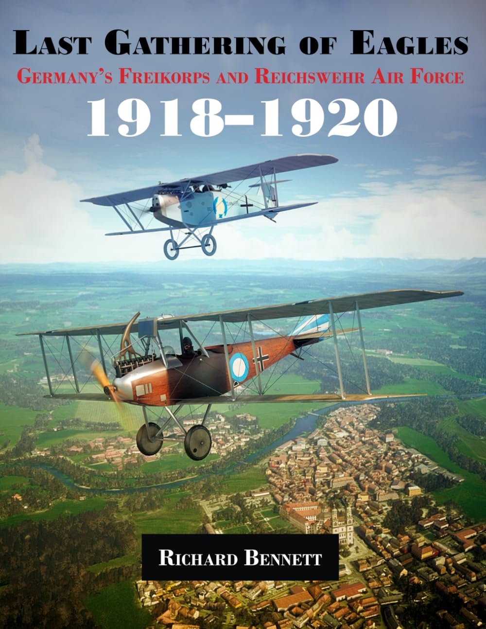 Last Gathering of Eagles: Germany’s Freikorps and Reichswehr Air Force ...
