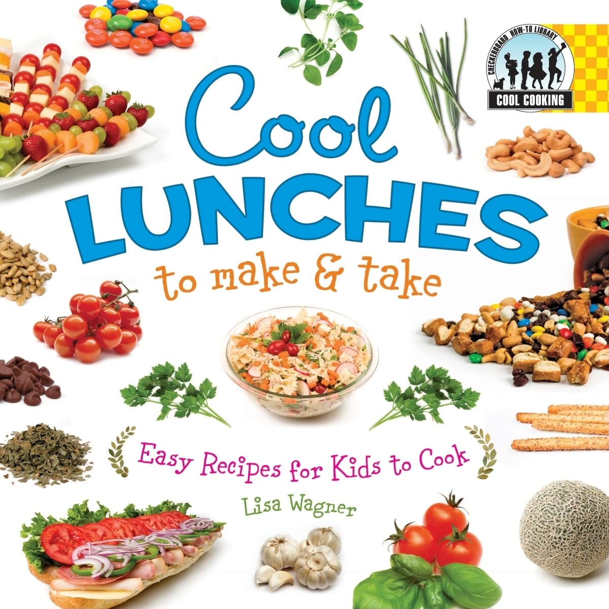 Cool Lunches to Make & Take: Easy Recipes for Kids to Cook: Easy ...