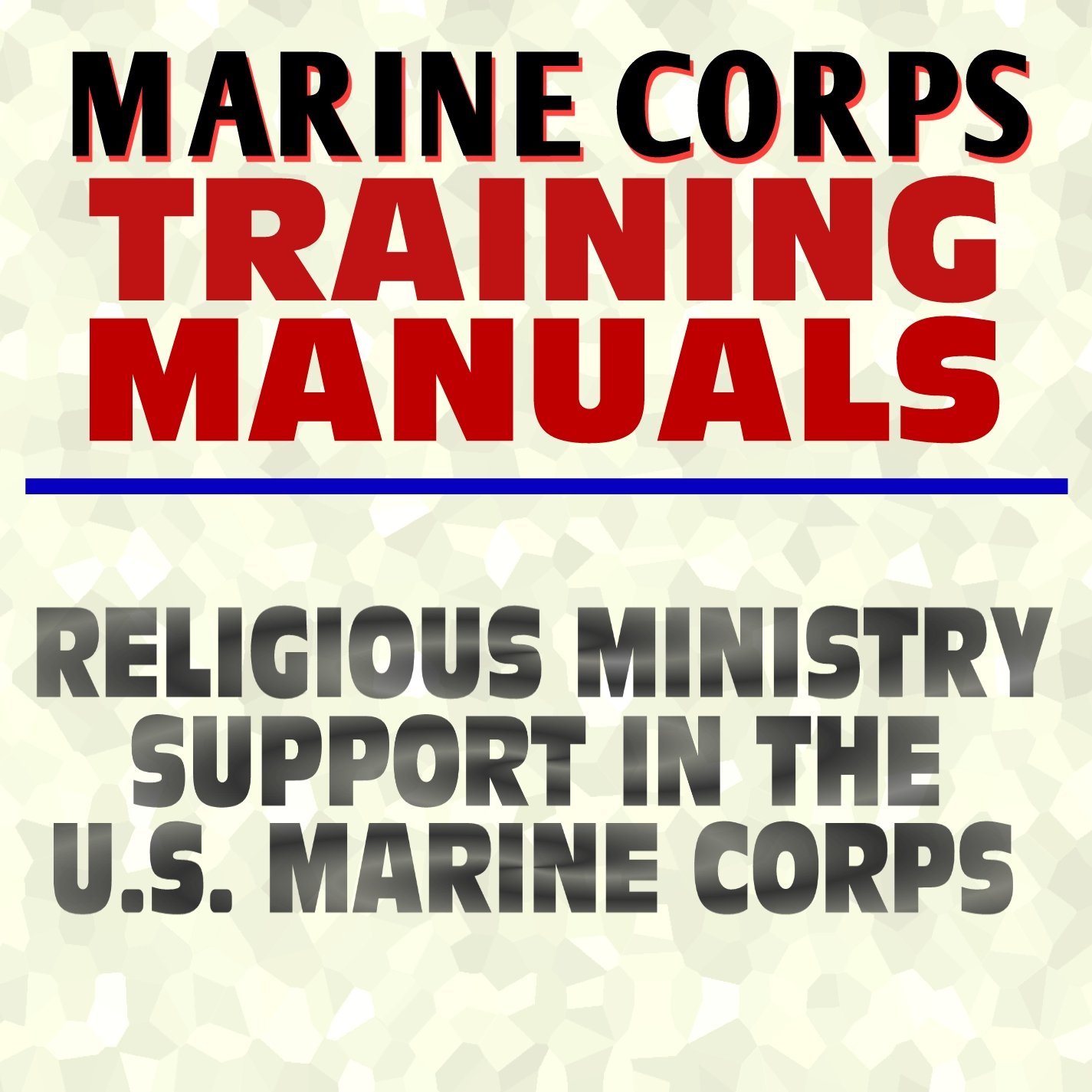 U.S. Marine Corps Training Manual: Religious Ministry Support in the U ...