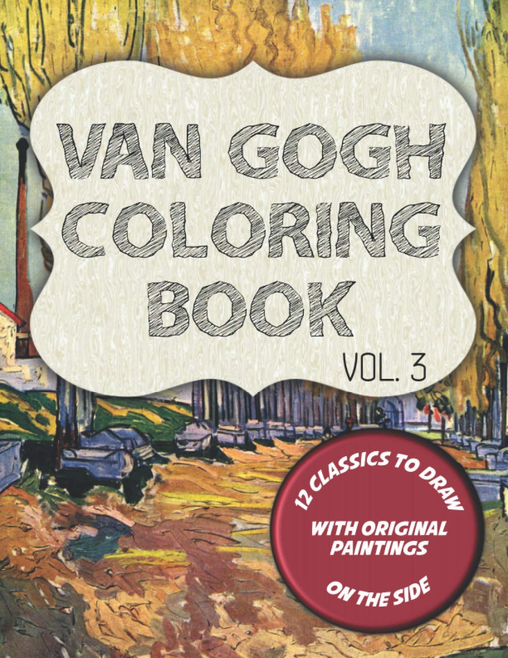 Amazon.com: Van Gogh Coloring Book - Vol. 3: 12 classic masterpieces to ...