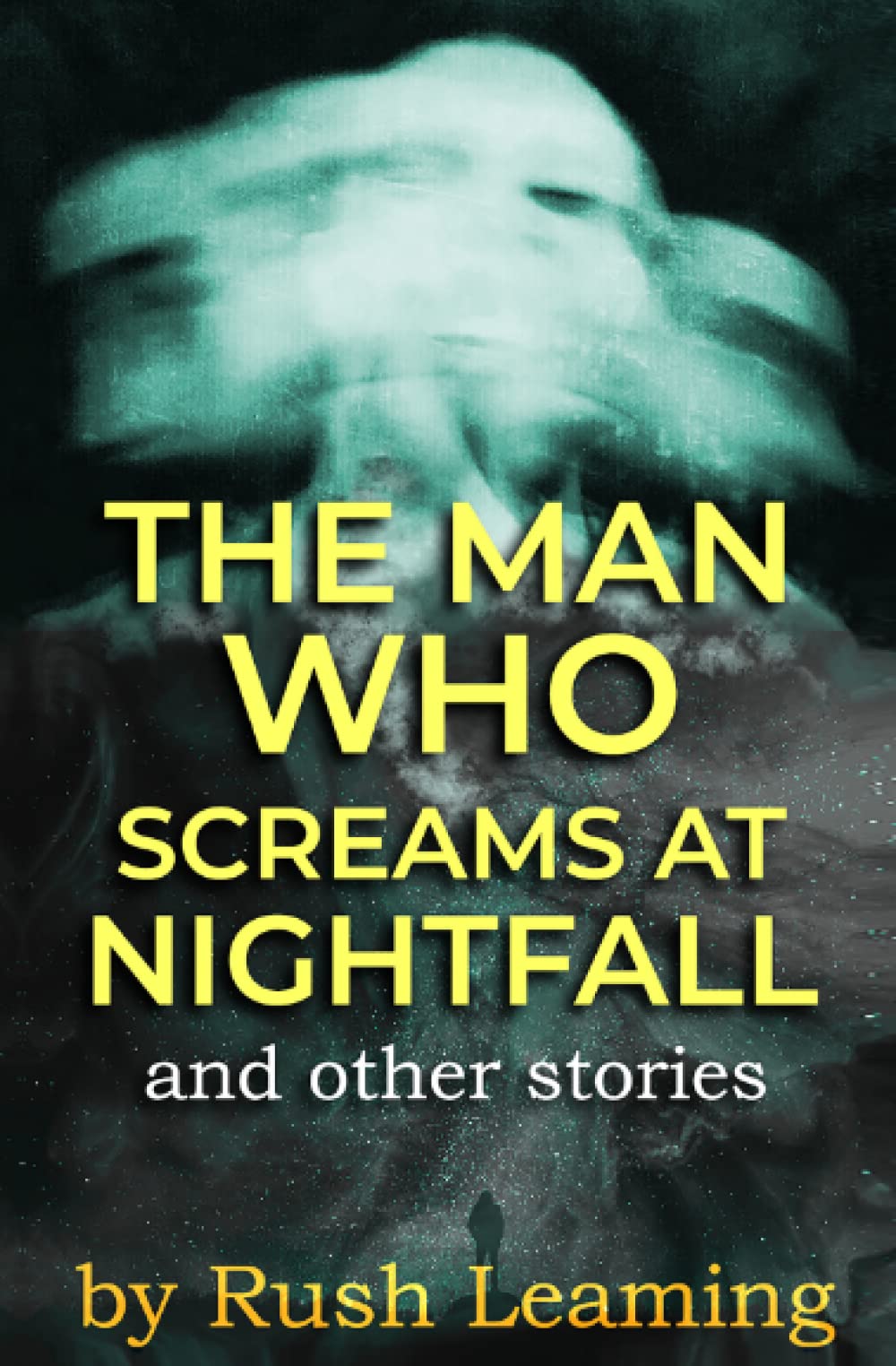The Man Who Screams At Nightfall by Rush Leaming ~ Excerpt And Giveaway ...