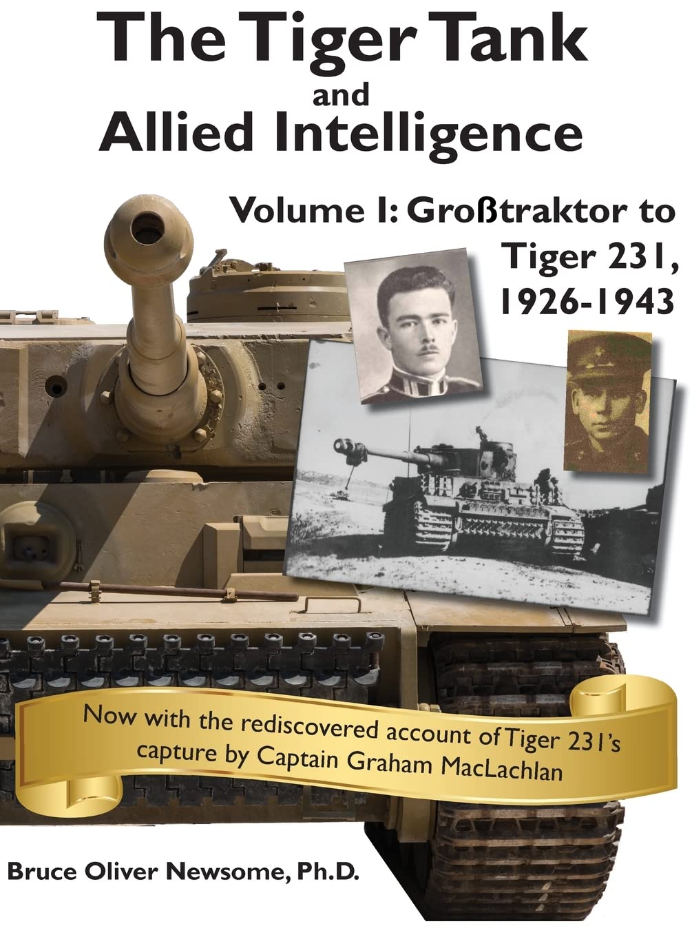 The Tiger Tank and Allied Intelligence: Grosstraktor to Tiger 231, 1926 ...