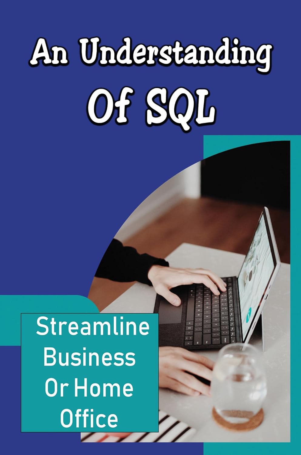 Amazon.com: An Understanding Of SQL: Streamline Business Or Home Office ...