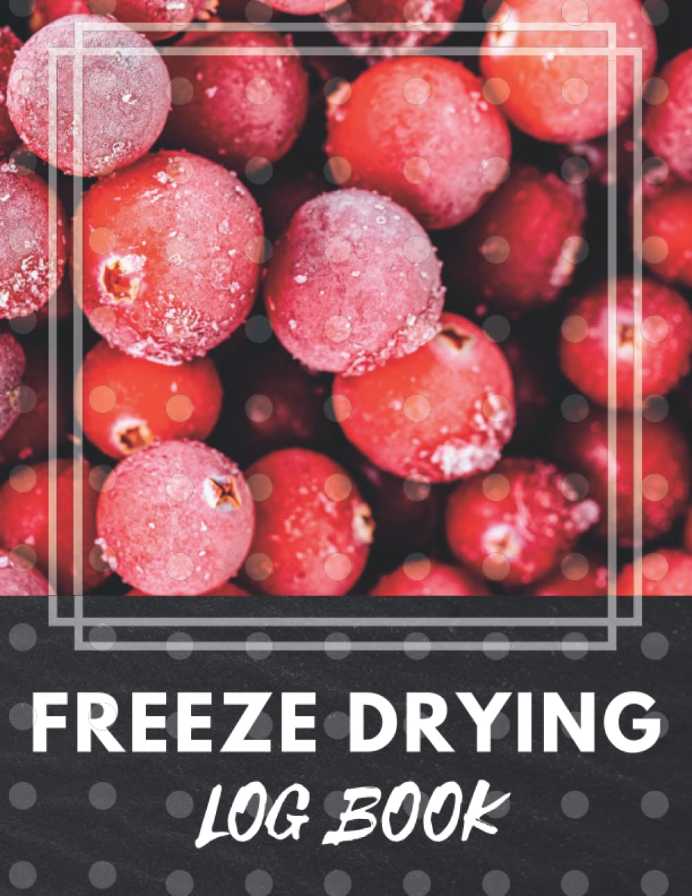 Buy Freeze Drying Log Book: Home Freeze Dryer Log Book For Freeze ...