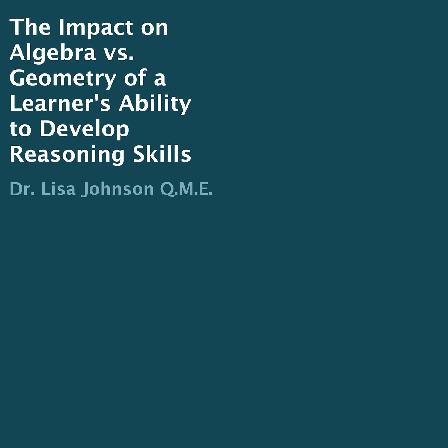 Amazon.com: The Impact on Algebra vs. Geometry of a Learner's Ability ...